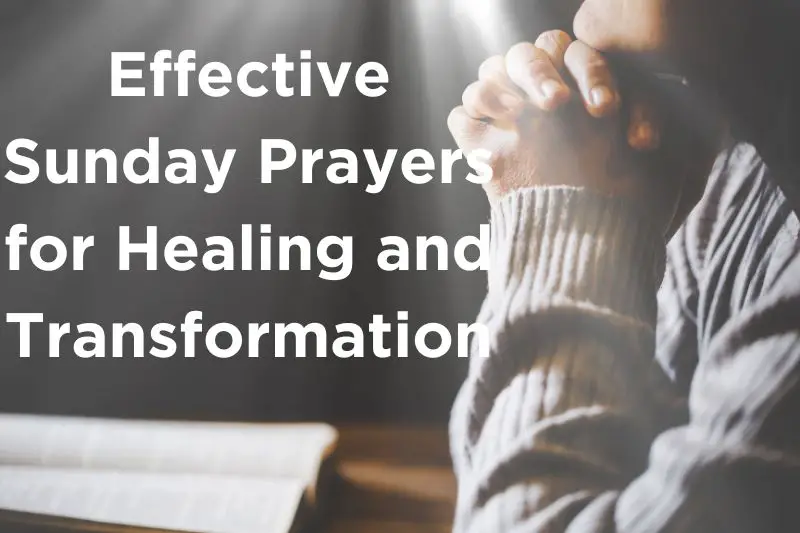 25 Effective Sunday Prayers for Healing and Transformation - Strength ...