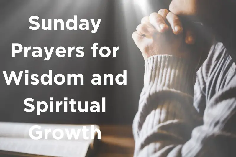 25 Sunday Prayers for Wisdom and Spiritual Growth - Strength in Prayer