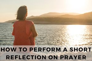 How To Perform A Short Reflection on Prayer: Step-by-Step - Strength in ...