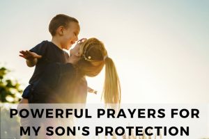 25 Powerful Prayers For My Son's Protection From Evil - Strength in Prayer