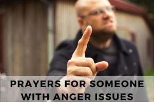 15 Soothing Prayers for Someone with Anger Issues - Strength in Prayer