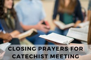 25 Closing Prayers for Catechist Meeting - Strength in Prayer