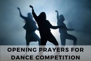 15 Inspiring Opening Prayers for Dance Competition - Strength in Prayer