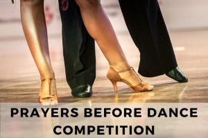 15 Uplifting Prayers Before Dance Competition - Strength in Prayer