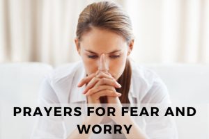 25 Comforting Prayers for Fear and Worry - Strength in Prayer