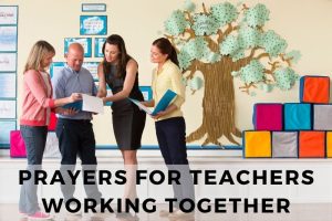 15 Empowering Prayers for Teachers Working Together - Strength in Prayer