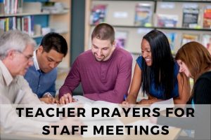 21 Inspirational Teacher Prayers for Staff Meetings - Strength in Prayer