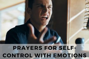 15 Calming Prayers for Self Control with Emotions - Strength in Prayer