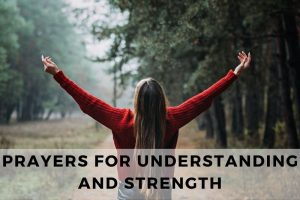 15 Empowering Prayers for Understanding and Strength - Strength in Prayer