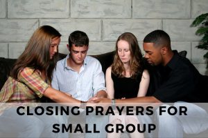 25 Grateful Closing Prayers for Small Group - Strength in Prayer
