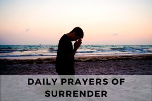 15 Devotional Daily Prayers of Surrender - Strength in Prayer