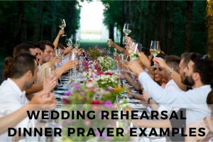15 Heartwarming Wedding Rehearsal Dinner Prayer Examples - Strength in ...