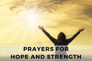 25 Prayers for Hope and Strength - Strength in Prayer