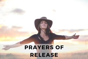 25 Liberating Prayers of Release - Strength in Prayer